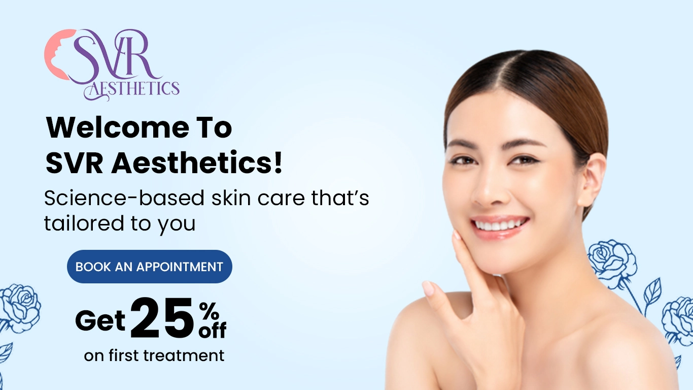 Home -Aesthetics Treatments - SVR Aesthetics